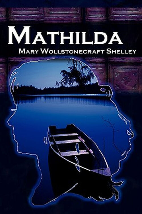 【预订】Mathilda: Mary Shelley's Classic Novella【图片 价格 品牌 评论】-京东